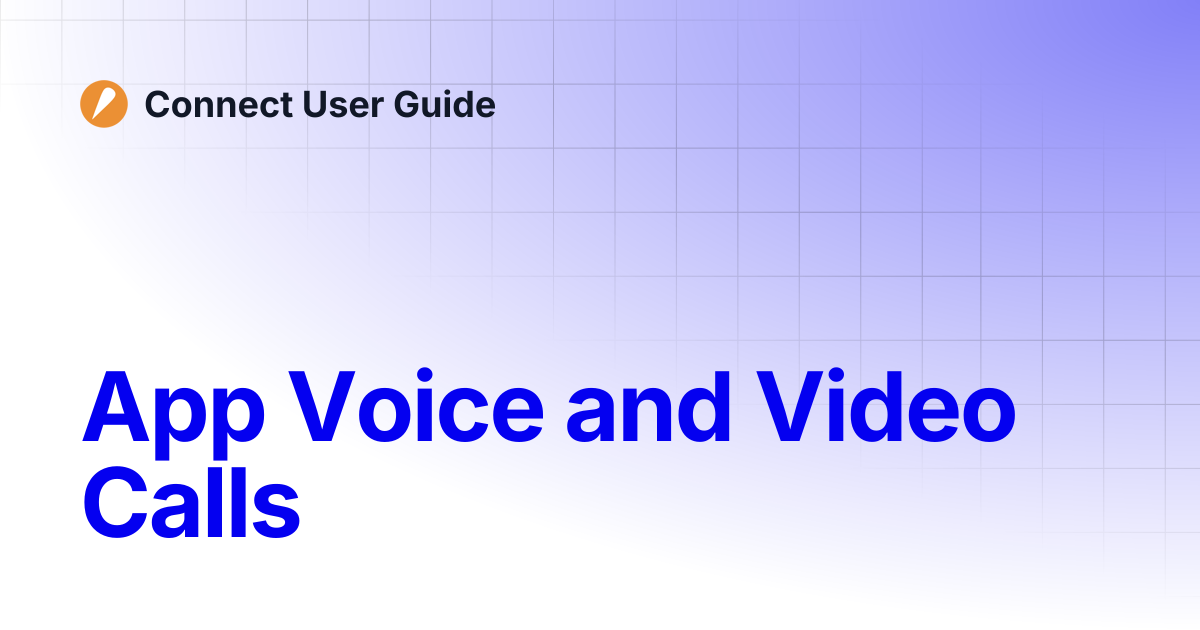 App Voice and Video Calls | Connect User Guide