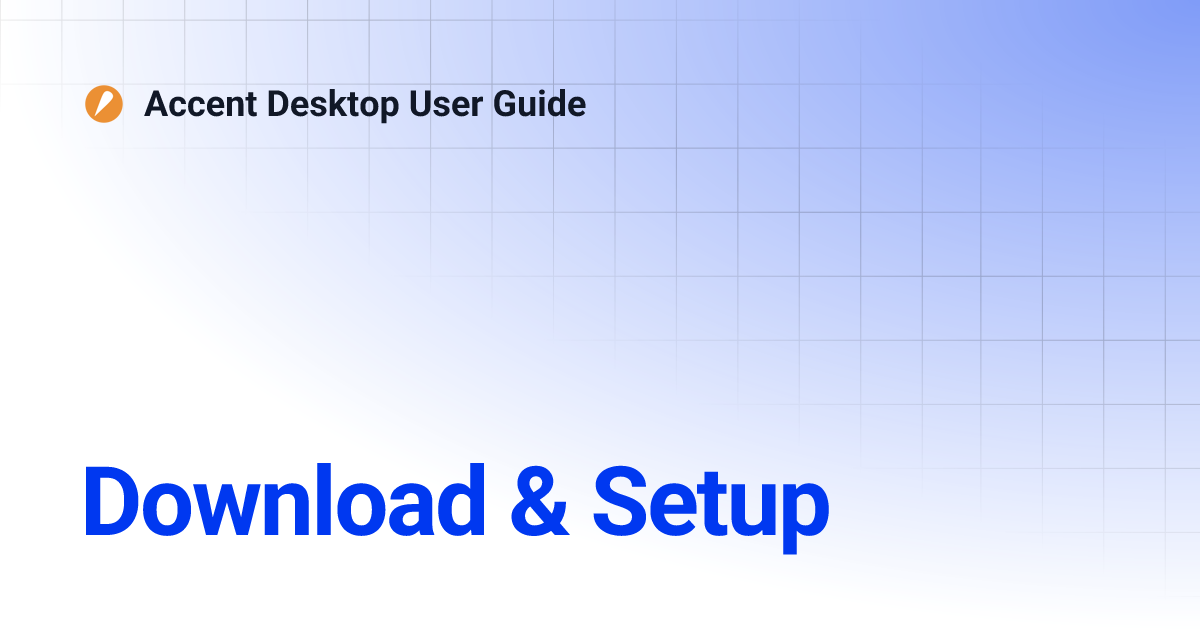 Download & Setup | Accent Desktop User Guide