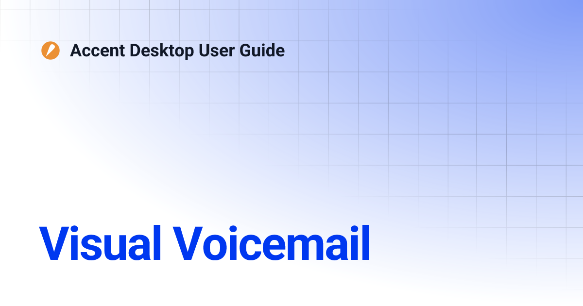 Visual Voicemail | Accent Desktop User Guide