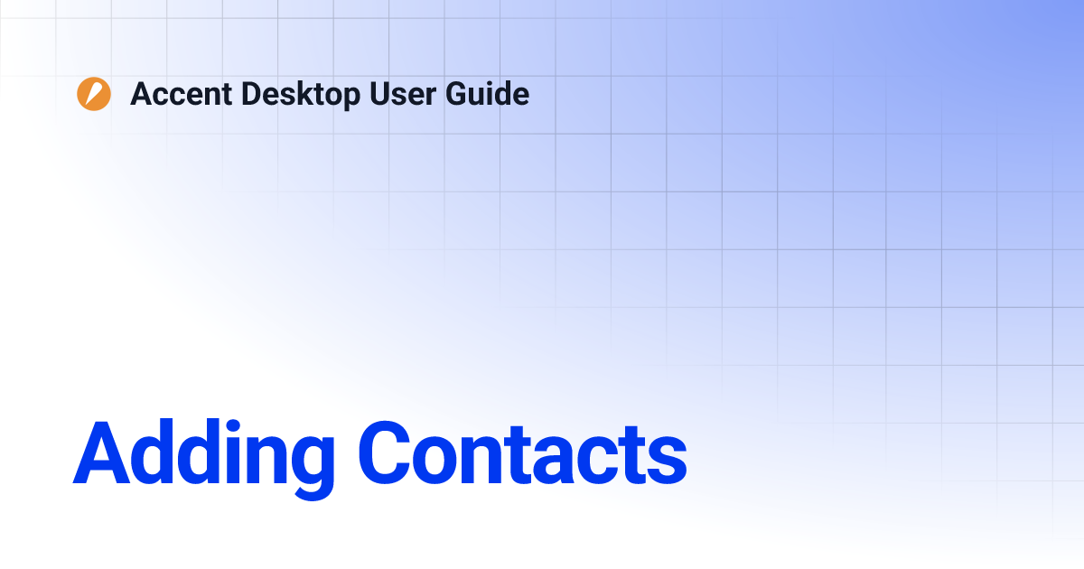 Adding Contacts | Accent Desktop User Guide
