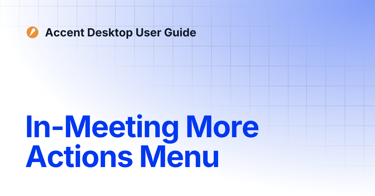 In-Meeting More Actions Menu | Accent Desktop User Guide