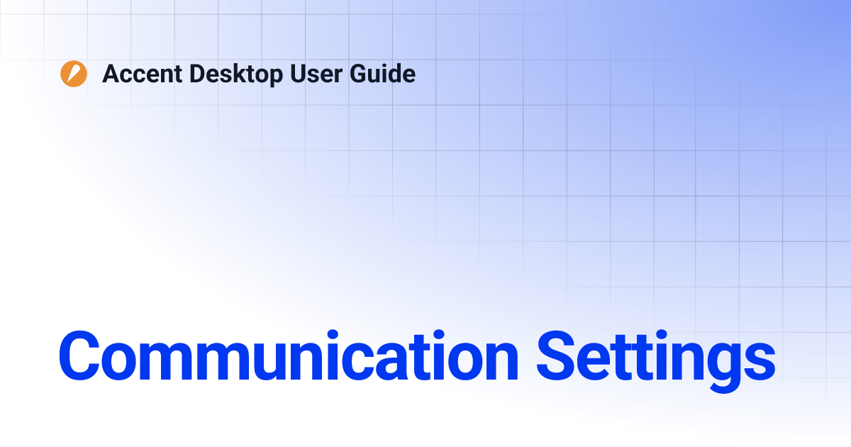 Communication Settings | Accent Desktop User Guide