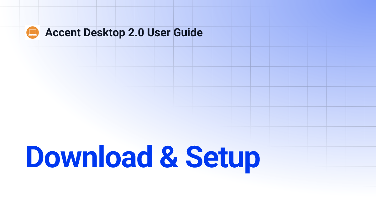 Download & Setup | Accent Desktop 2.0 User Guide