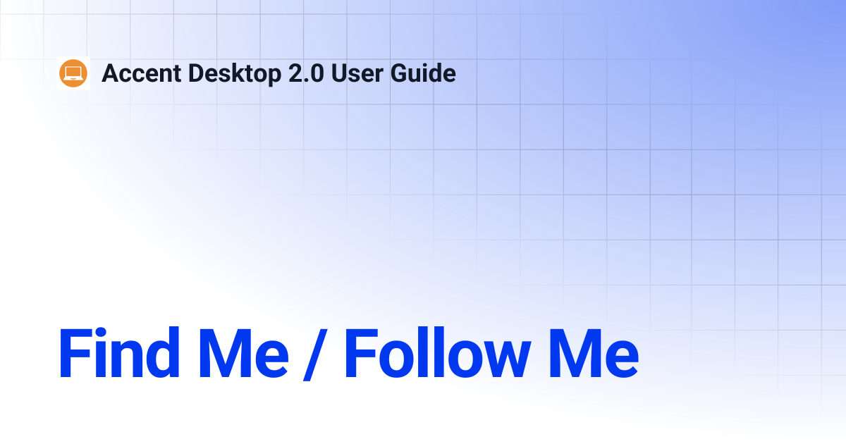 Find Me / Follow Me | Accent Desktop 2.0 User Guide