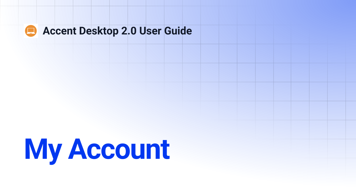 My Account | Accent Desktop 2.0 User Guide