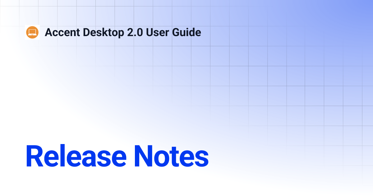 Release Notes | Accent Desktop 2.0 User Guide