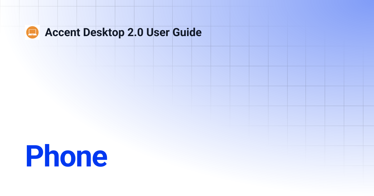 Phone | Accent Desktop 2.0 User Guide